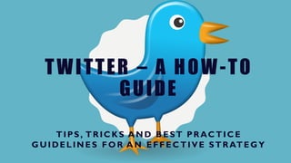 Twitter - A How-To Guide | PPT