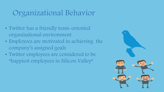 Twitter Organizational Structure and Behavior Culture | PPTX
