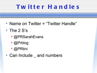 @\'s, #\'s, RT\'s and bit.ly - Twitter Basics | PPT