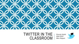 Twitter in the Classroom | PPT