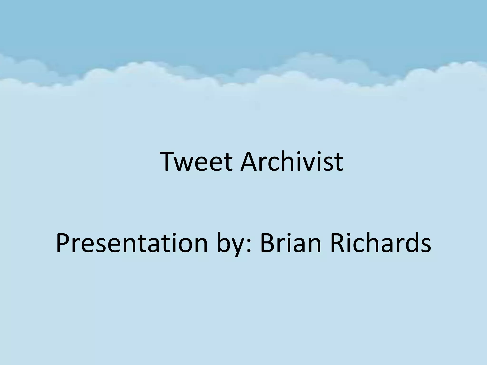 Tweet Archivist presentation | PPTX