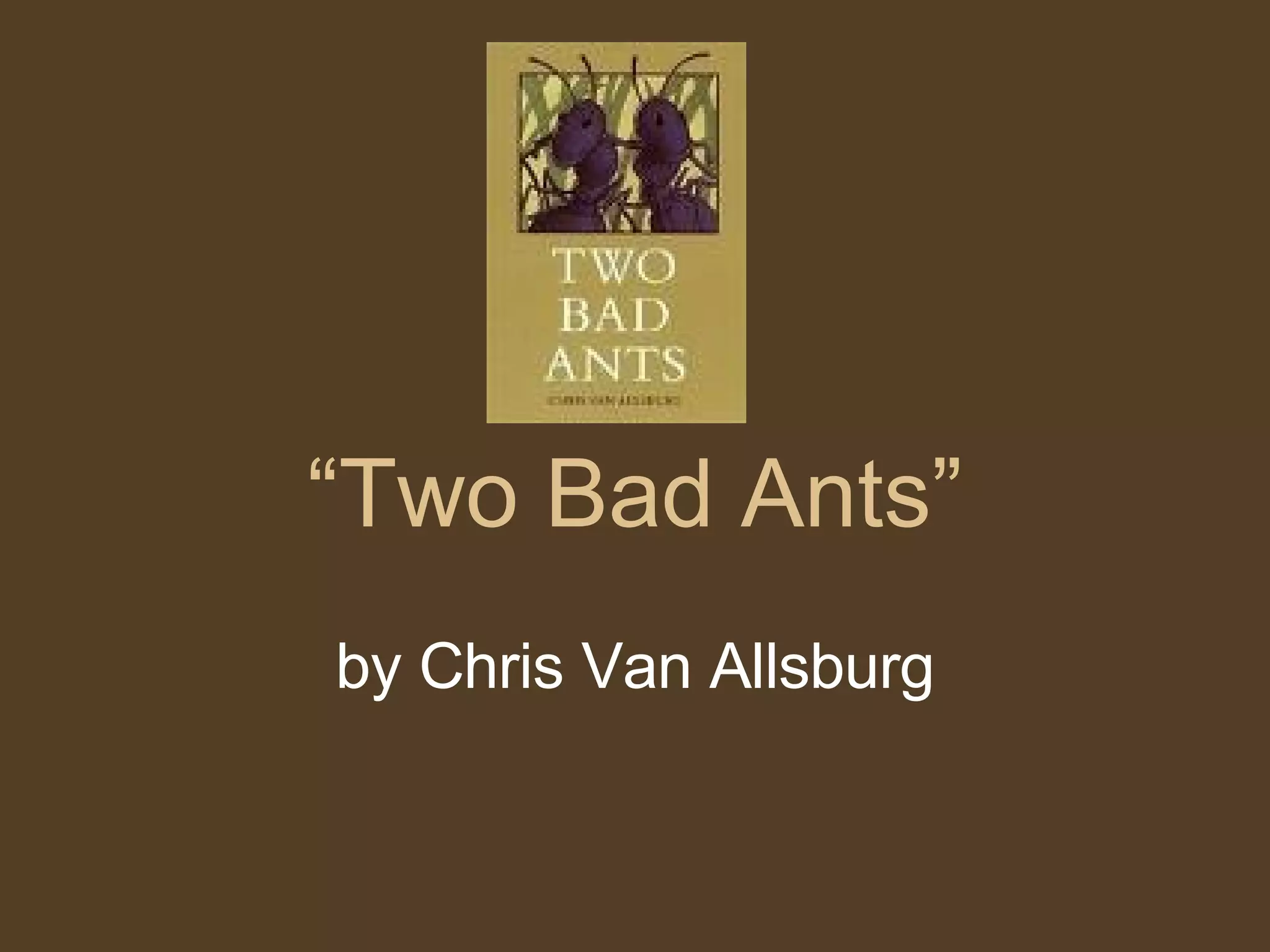 Two Bad Ants Ppt | PPT