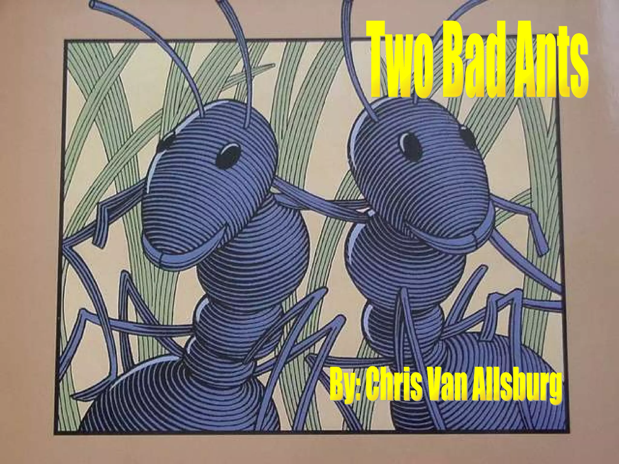Two Bad Ants by Chris Van Allsburg | PPT