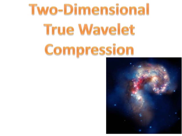 Two dimensional true wavelet compression | PPTX | Photo Editing Software | Computer Software and ...
