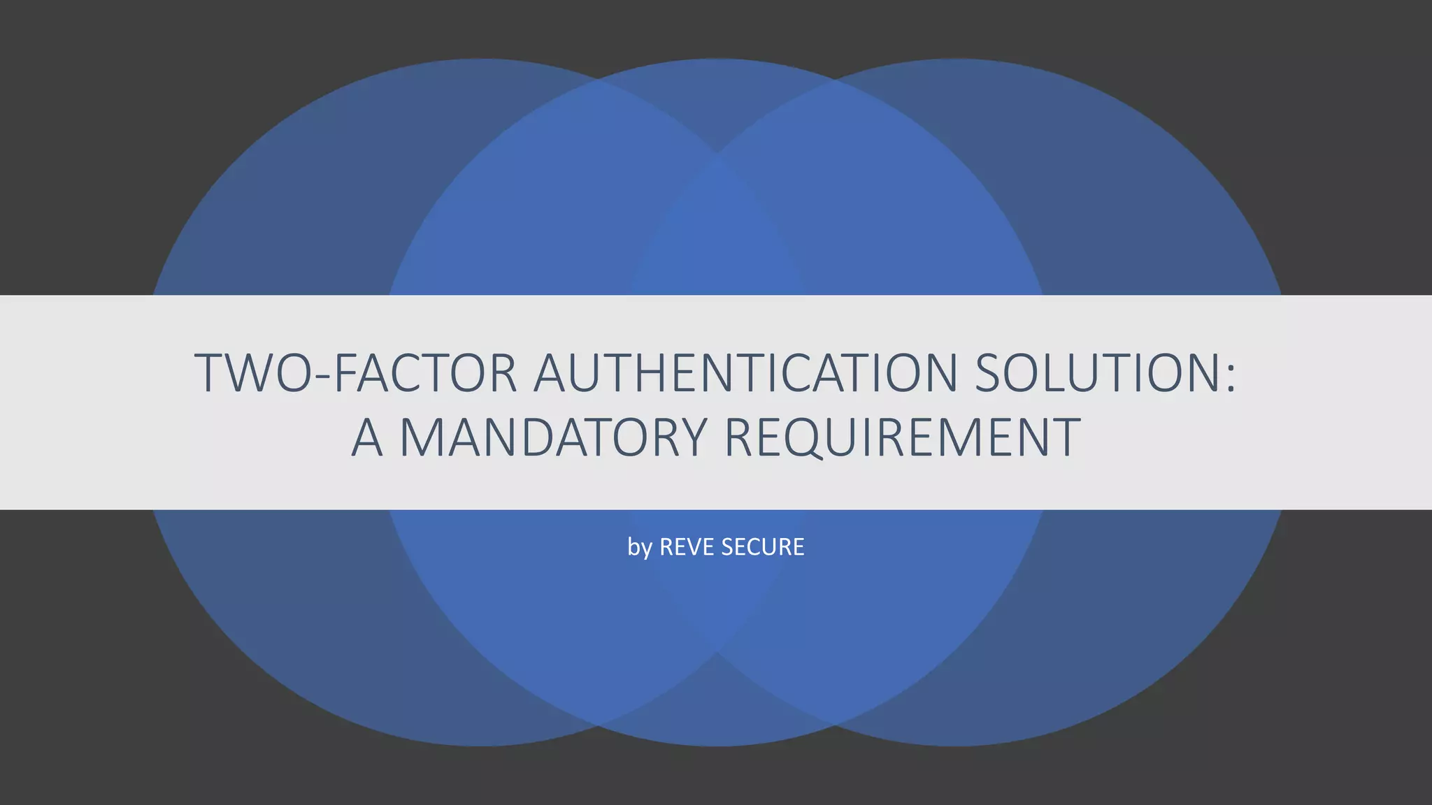 Two factor authentication solution: A mandatory requirement | PPT