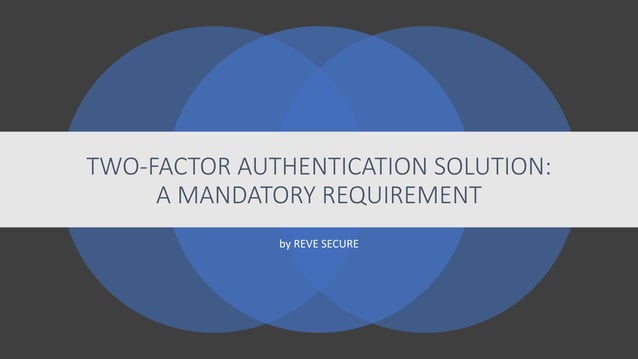 Two factor authentication solution: A mandatory requirement | PPT