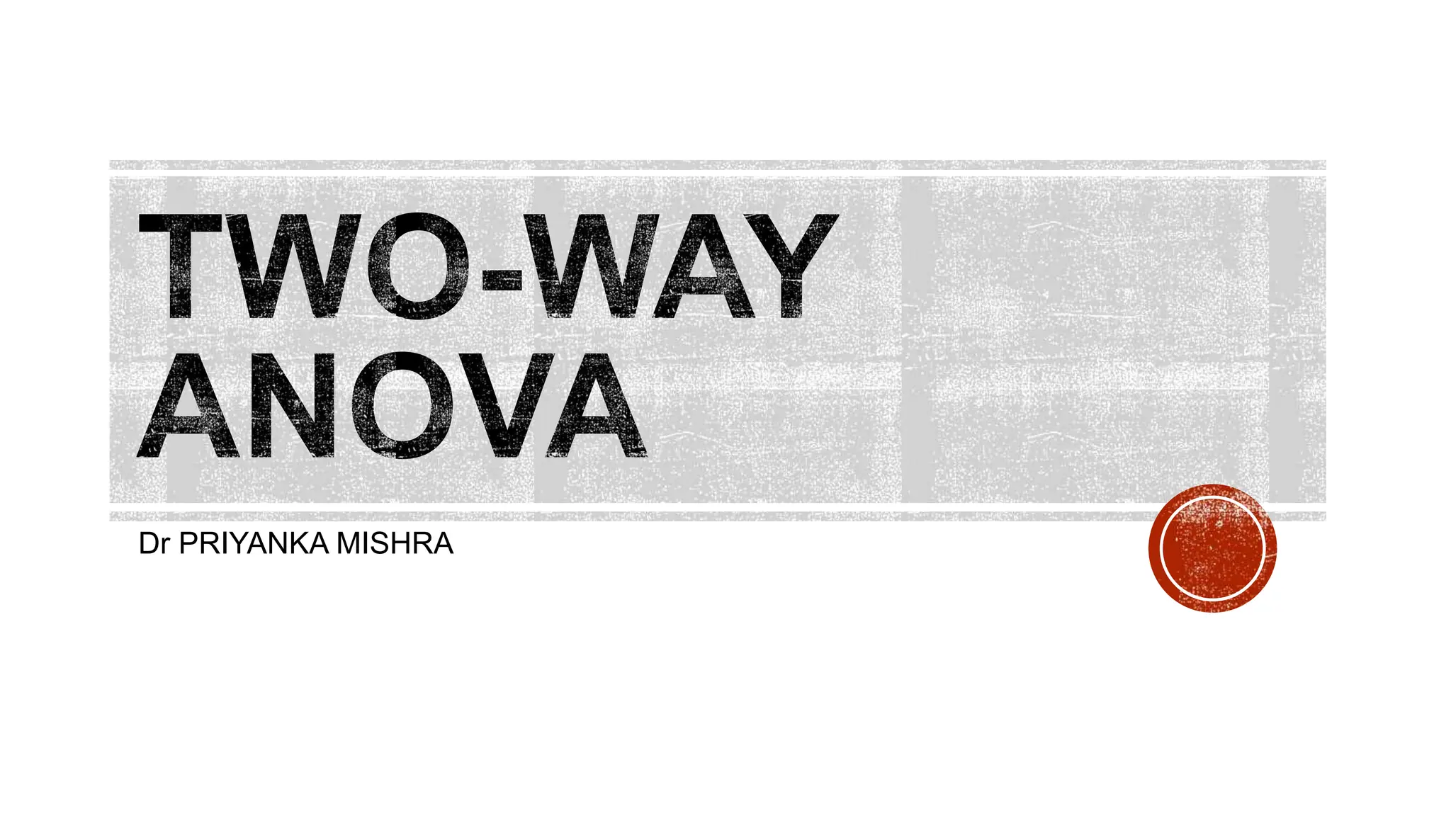TWO WAY ANOVA TABLE DISCUSSION AND ITS USAGE IN SPSS DISCUSSION | PPT