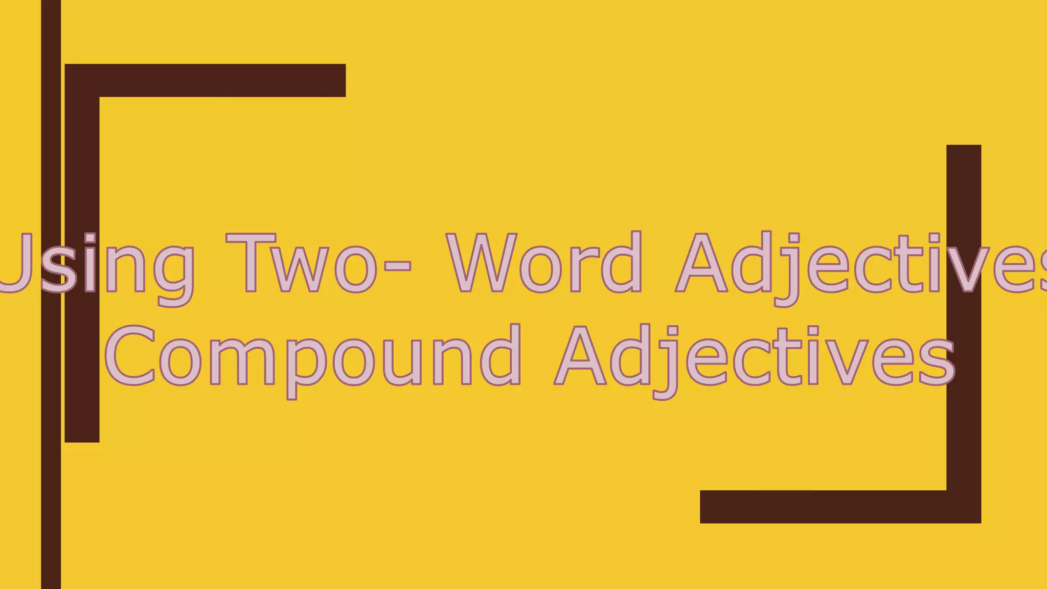 Compound Adjectives: Two- word adjectives | PPTX