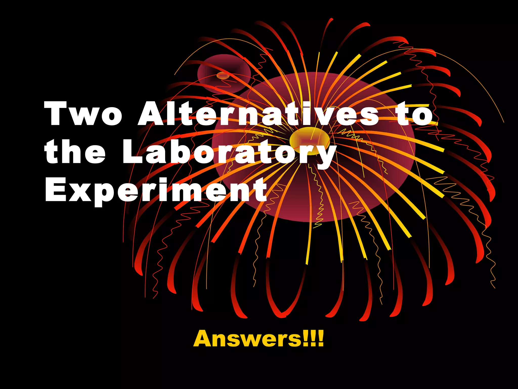 AS Two Alternatives to the Laboratory Experiment AND Answers | PPT
