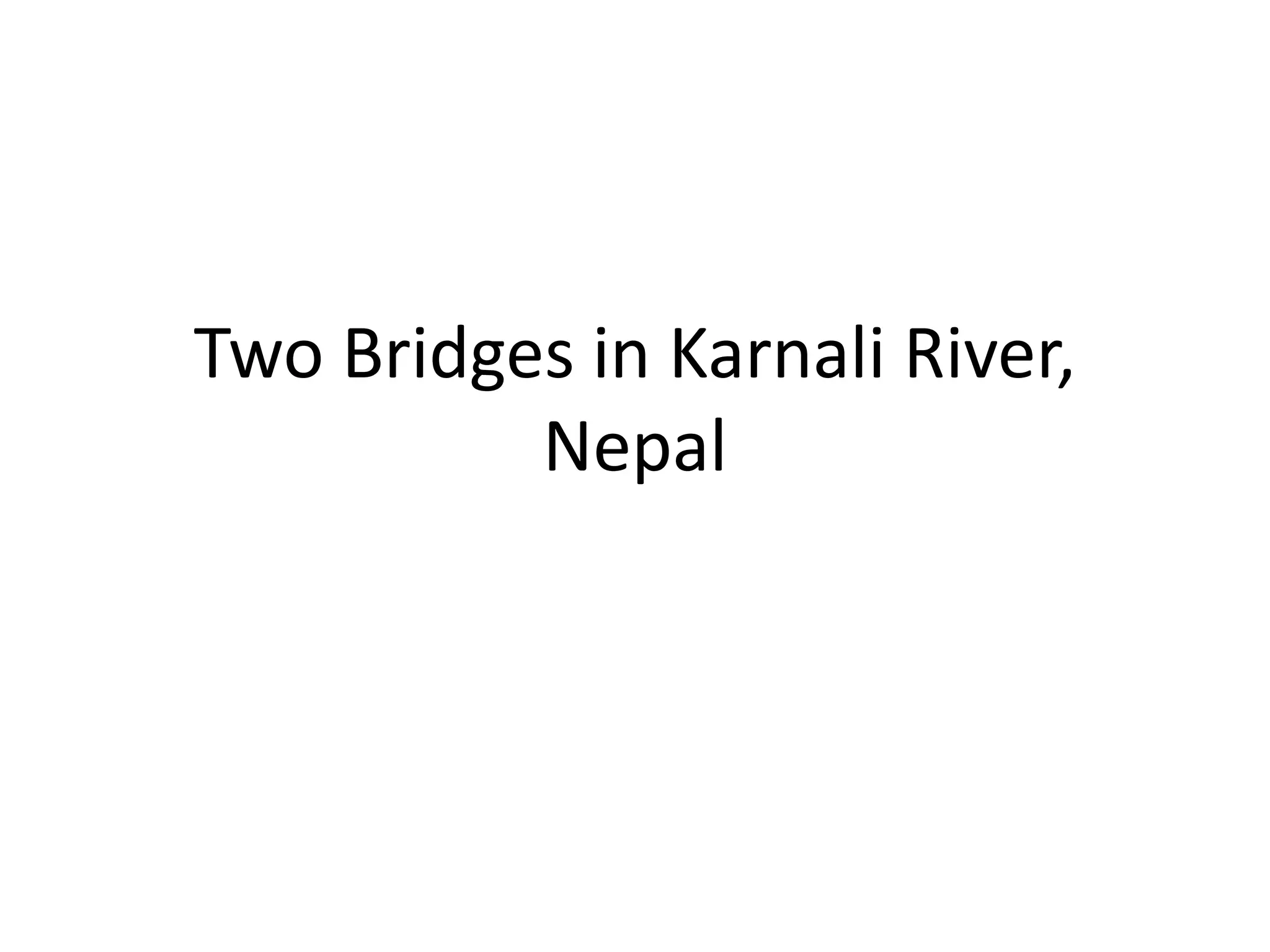 Two bridges in karnali river, nepal | PPTX