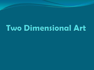 Two Dimensional Art