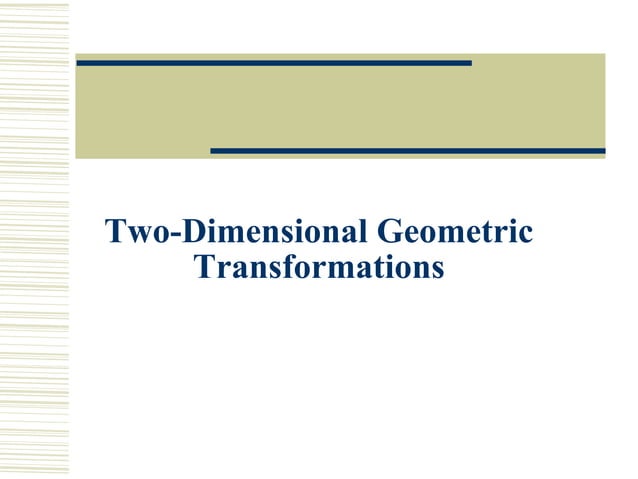 Two Dimensional Geometric Transformations Ppt