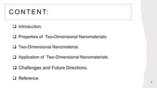 TWO DIMENSIONAL NANOMATERIALS.These materials are characterized by ...