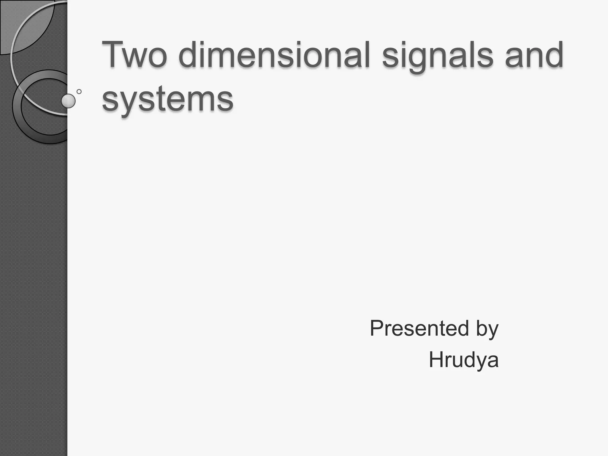 Two dimensional signals and systems | PPTX