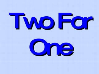 Two For One 5 | PPT