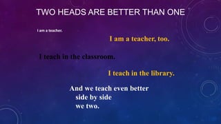 Two heads are better than one | PPTX