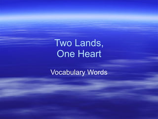 Two Lands, One Heart | PPT