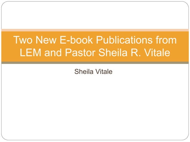Two New E-book Publications from LEM and Pastor Sheila R. Vitale | PPT