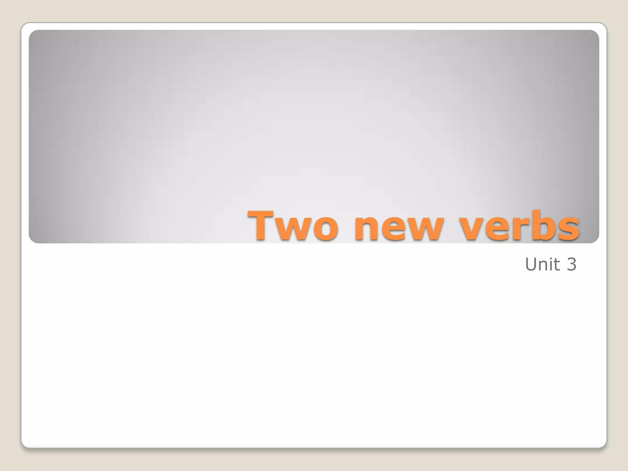 TWO NEW VERBS | PPTX