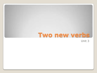 TWO NEW VERBS | PPT