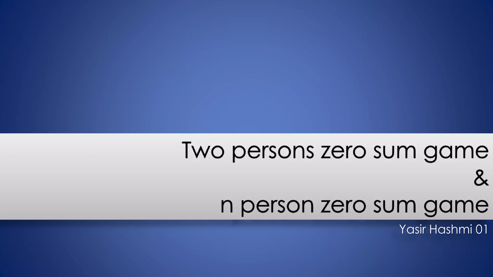Two persons zero sum game | PPTX