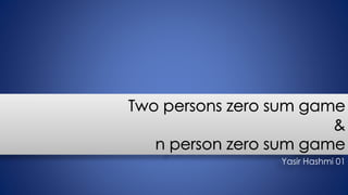 Two persons zero sum game | PPTX