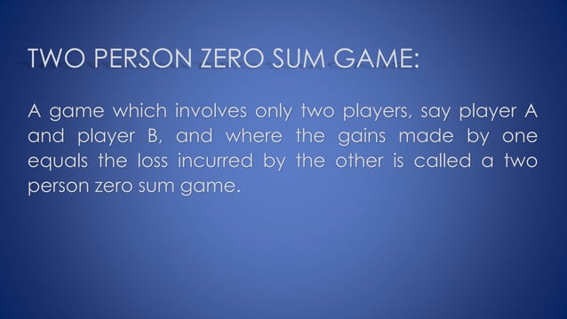 Two persons zero sum game | PPTX