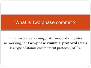 Two phase commit protocol in dbms | PPT