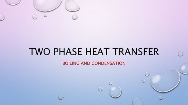 Two phase heat transfer | PPTX | Physics | Science