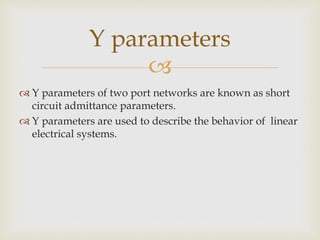 Two port networks (y parameters) | PPTX