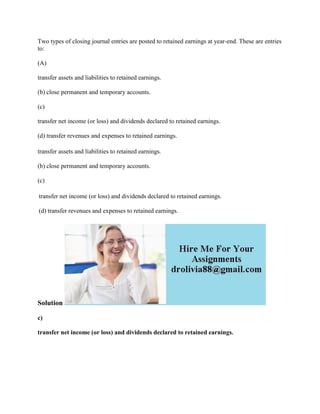 Two types of closing journal entries are posted to retained earnings a.docx