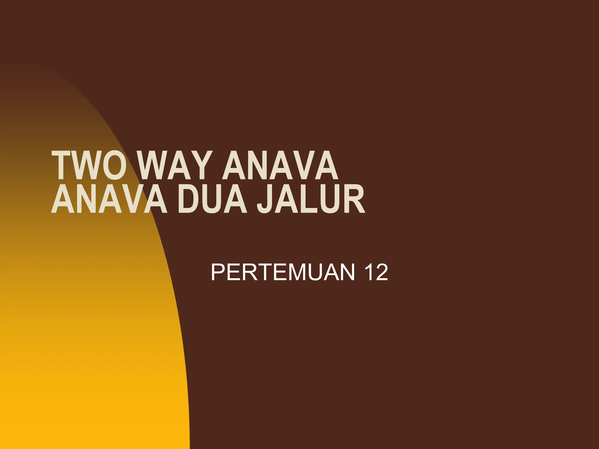 TWO WAY ANAVA , macam macam metode pembelajaran | PPT