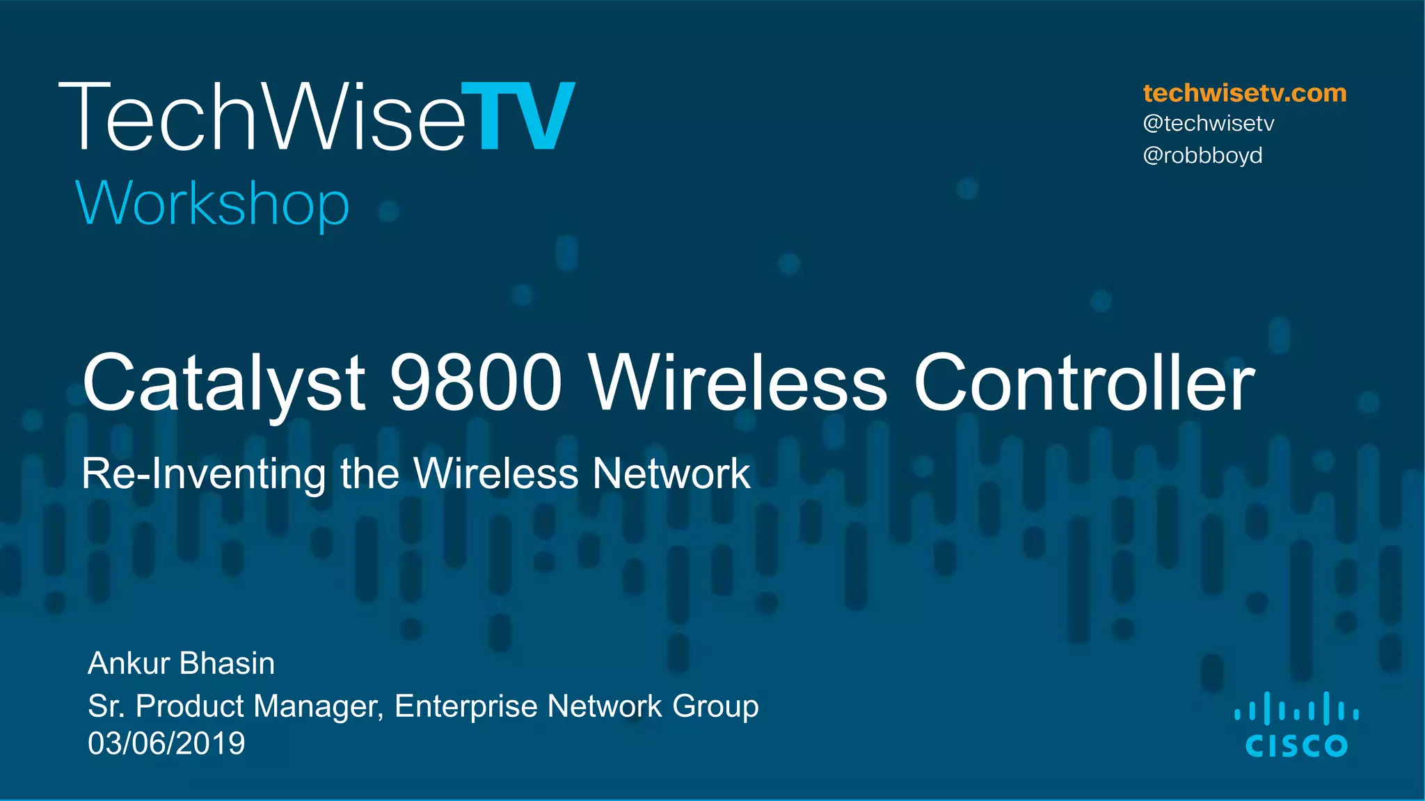TechWiseTV Workshop: Cisco Catalyst 9800 Series Wireless Controller | PPTX | Internet of Things ...