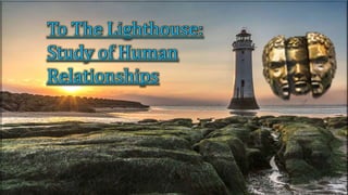To the Lighthouse: Study of Human Relationship | PPTX