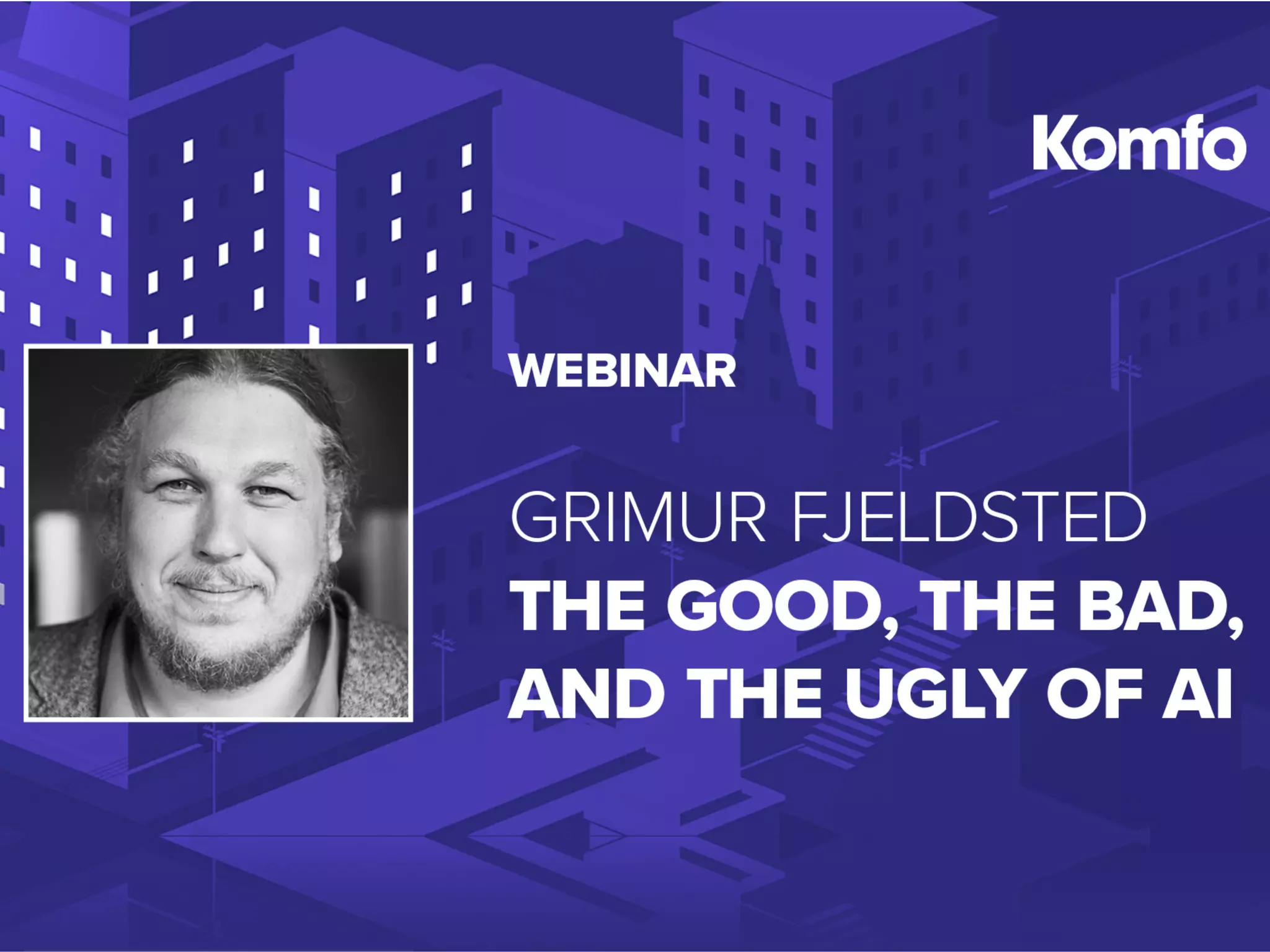 TXO & Komfo - AI: The good, the bad, and the ugly of AI | PPT