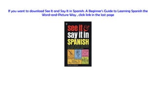 [txt] See It and Say It in Spanish: A Beginner's Guide to Learning ...