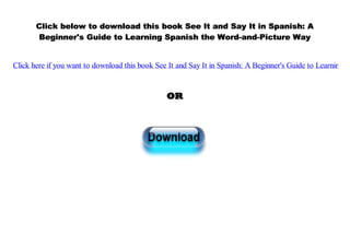 [txt] See It and Say It in Spanish: A Beginner's Guide to Learning ...