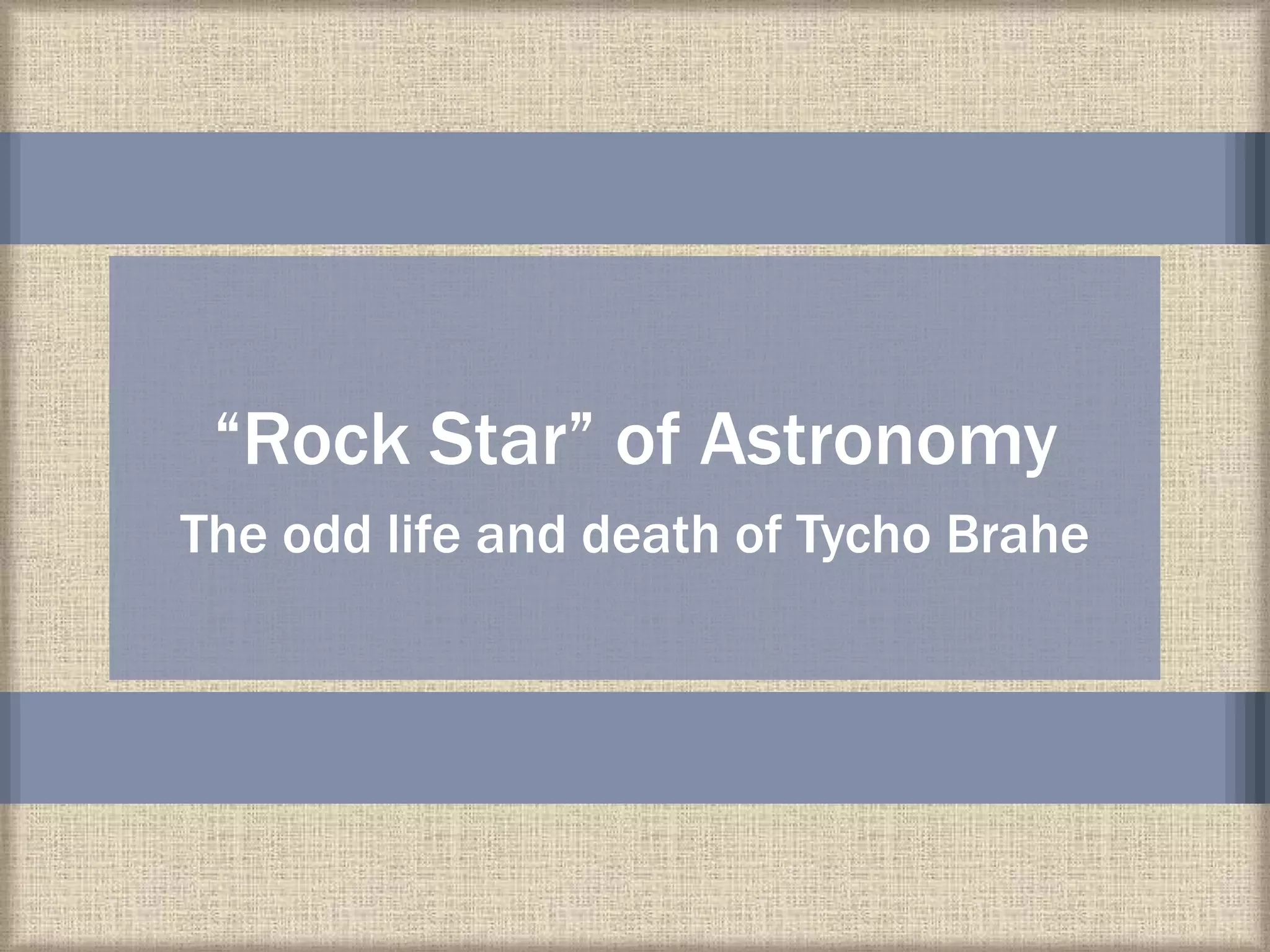 Tychobraherockstar 1pptx | PPTX | Space and Astronomy | Science