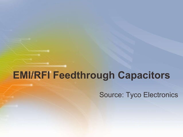 EMI/RFI Feedthrough Capacitors | PPT | Consumer Electronics | Technology & Computing