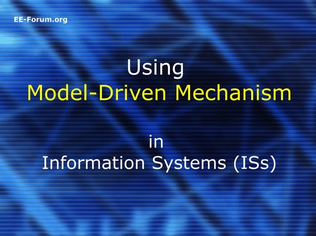 Model-Driven Mechanism in Information Systems and Enterprise Engineering | PPT
