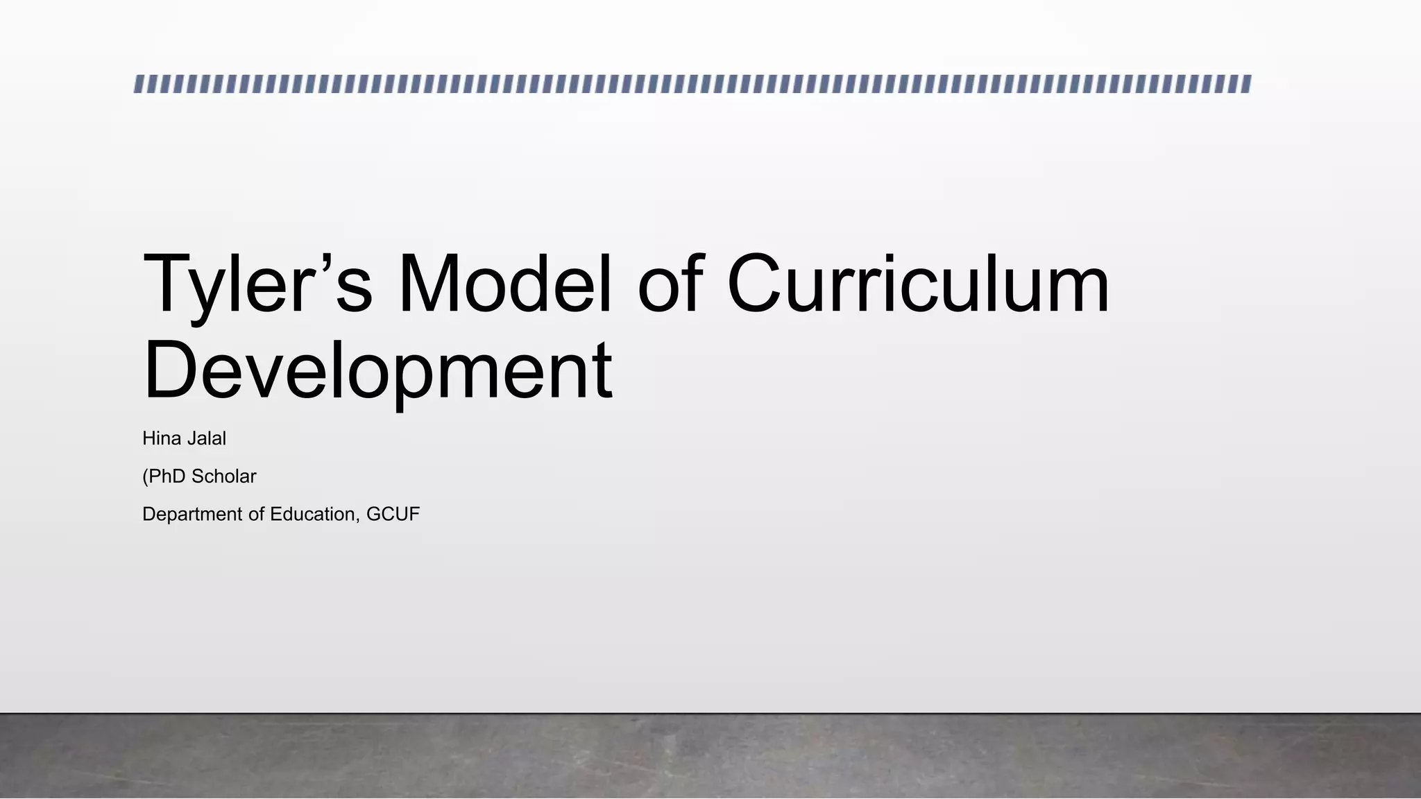 Tyler’s Model of Curriculum Development | PPT