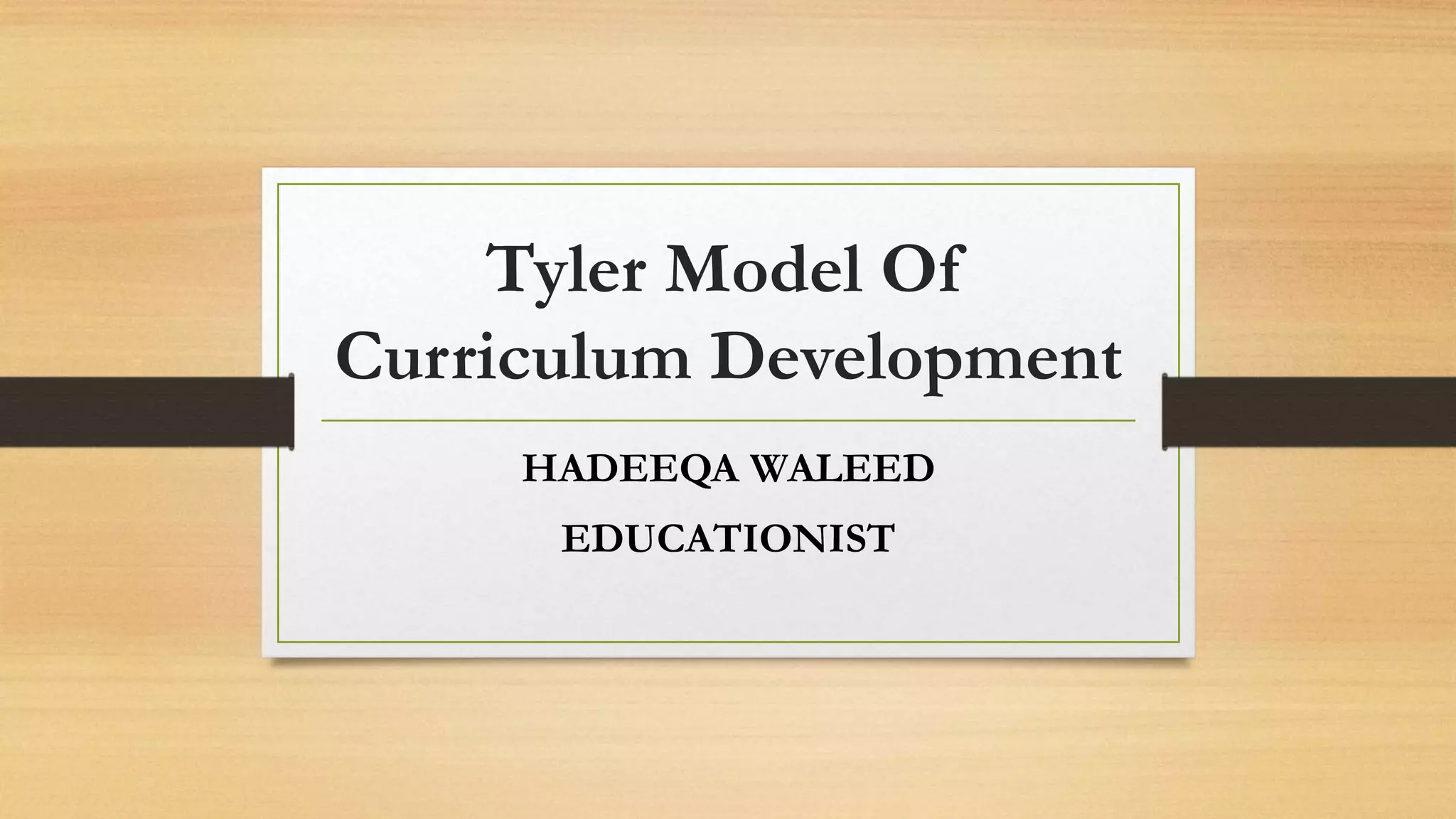 Tyler model of curriculum development | PPTX