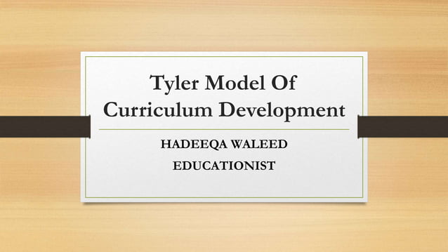 Tyler model of curriculum development | PPTX