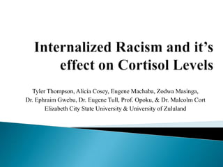Internalized Racism and it’s effect on Cortisol Levels | PPTX