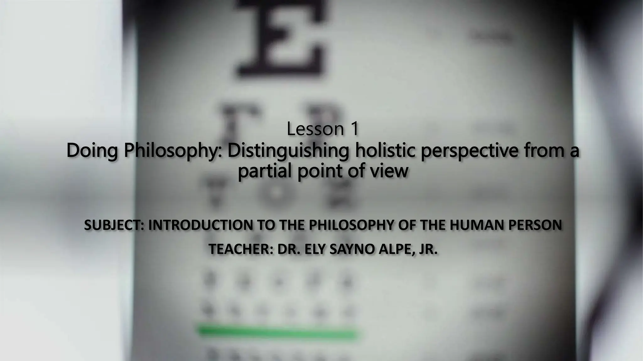 Lesson 1: Doing Philosophy: Distinguishing Holistic Perspective from a ...