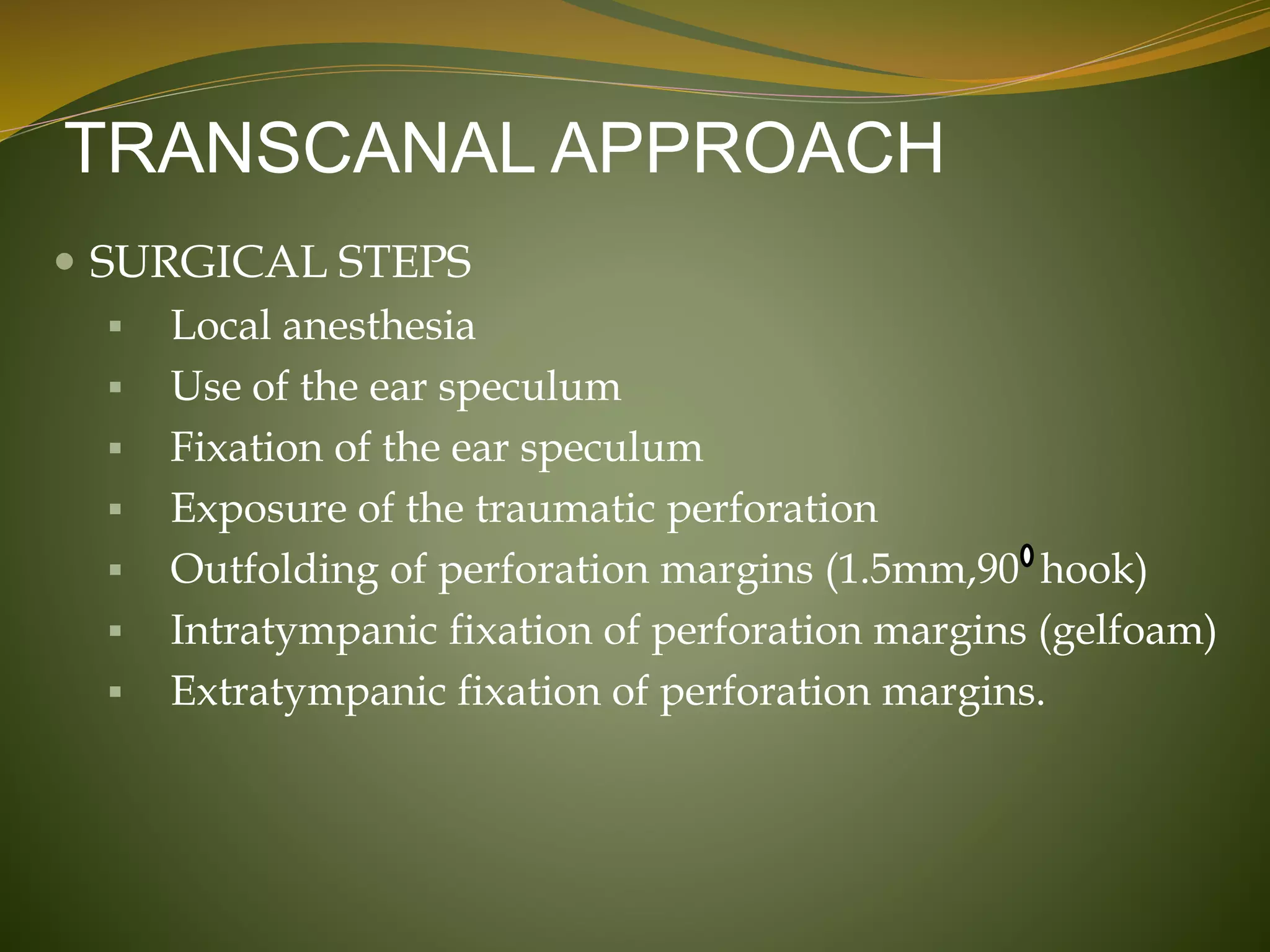 Tympanoplasty; Indications, types, anesthesia, surgical procedure. | PPT