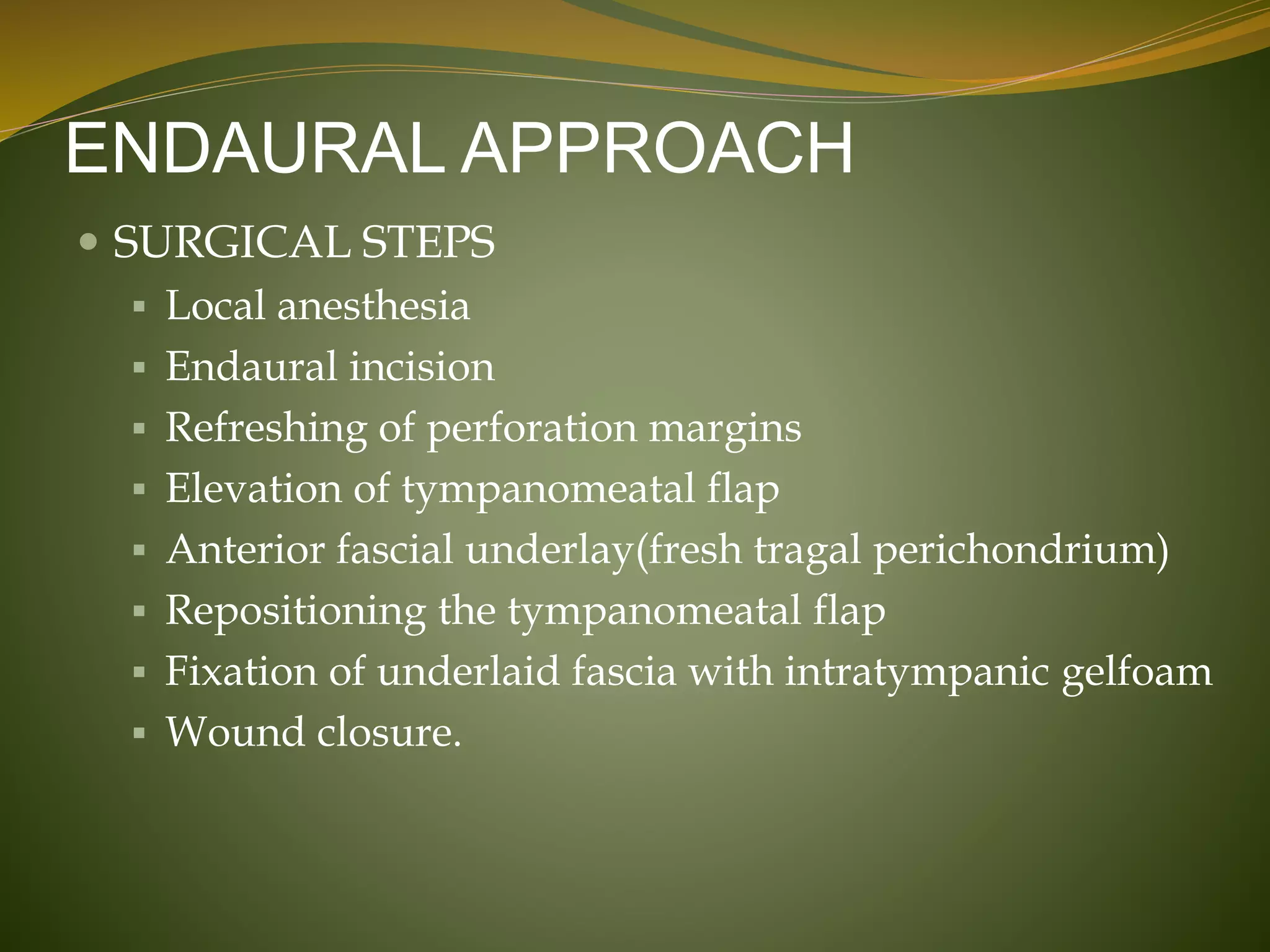 Tympanoplasty; Indications, types, anesthesia, surgical procedure. | PPT
