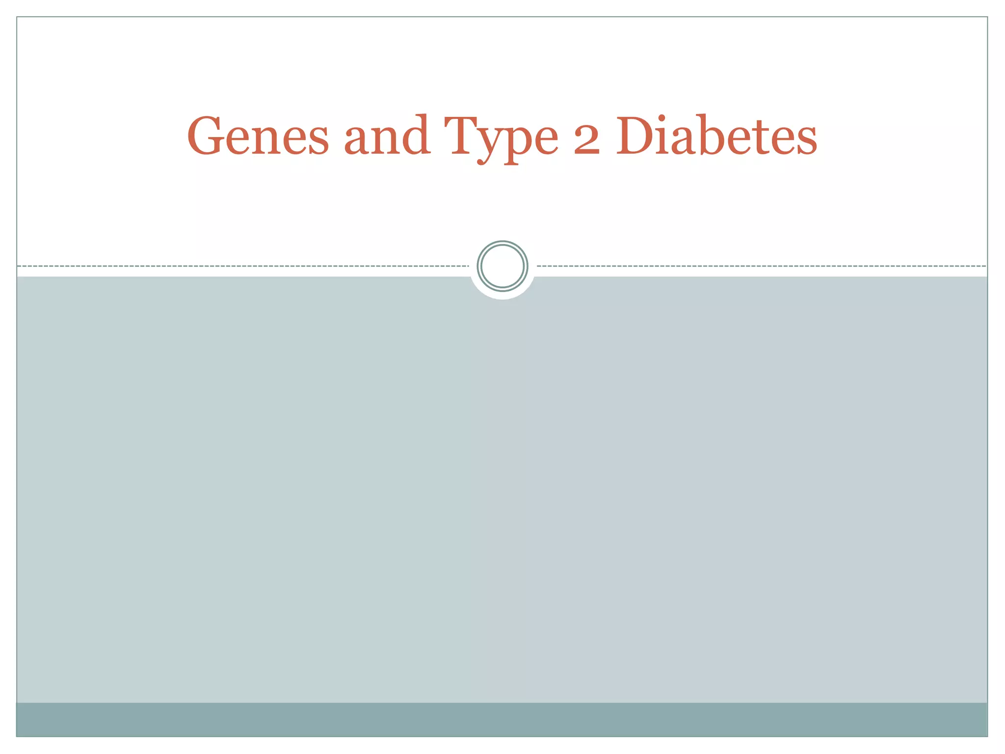 Type 2 Diabetes and Genes | PPTX