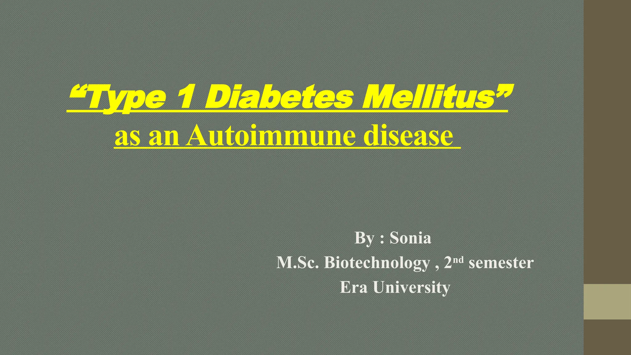 type 1 diabetes mellitus: as an autoimmune disease.pptx