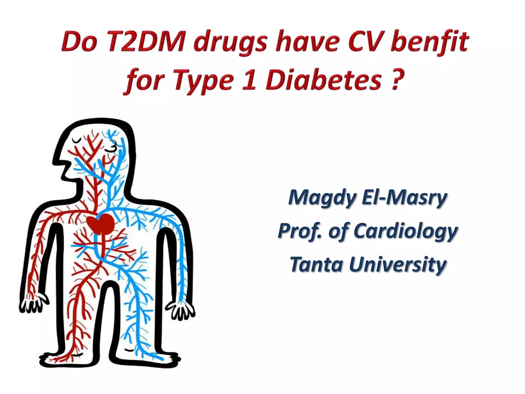 Do T2DM drugs have CV benefit for Type 1 Diabetes ? | PPT